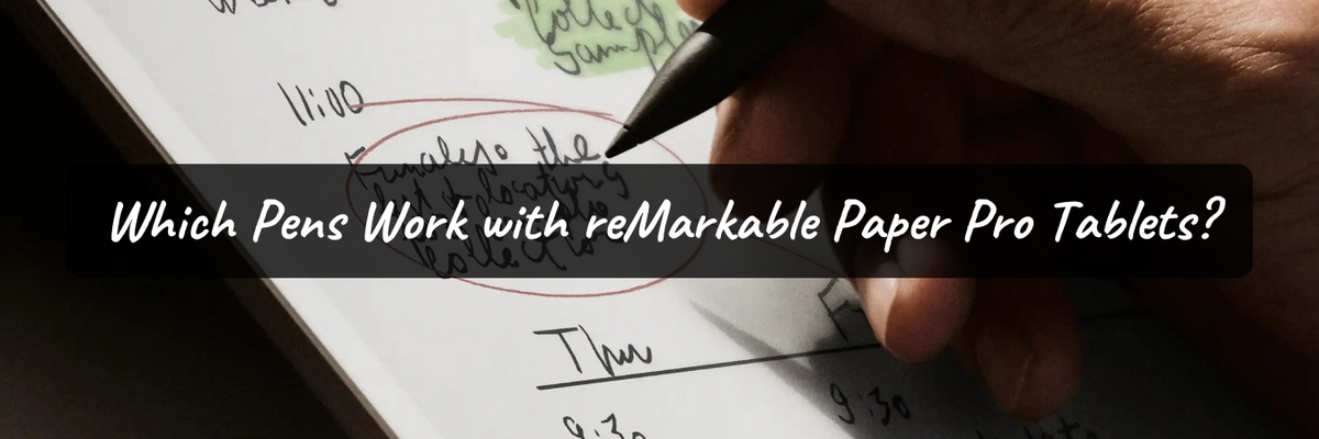 What Types of Pens Are Compatible with Remarkable Paper Pro: A Compreh ...